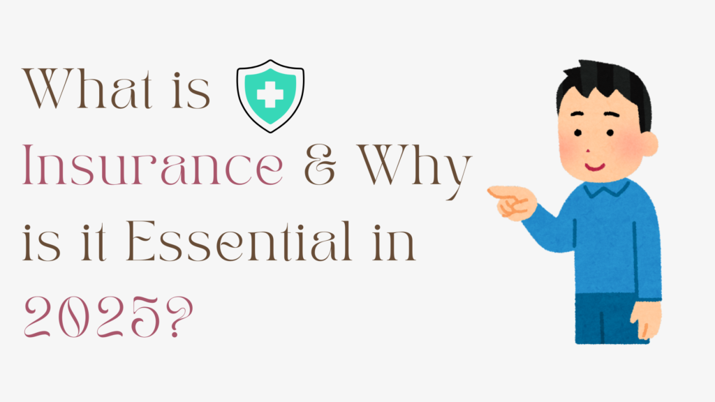 What is Insurance & Why is it Essential in 2025