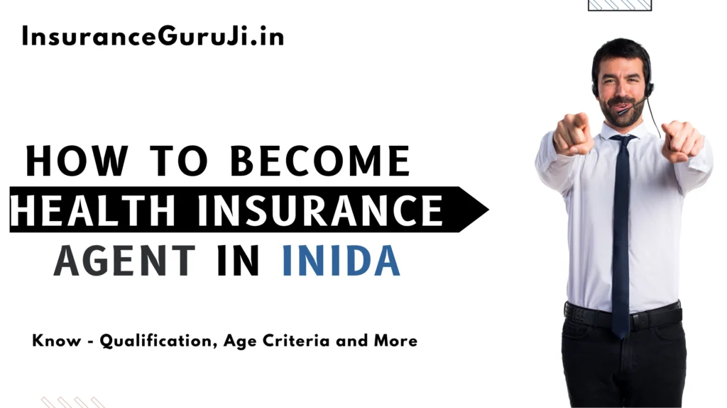 How to Become a Health Insurance Agent - InsuranceGuruJi
