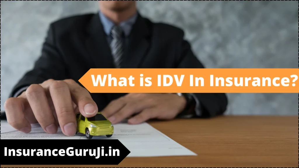 What is IDV in Insurance? - InsuranceGuruJi